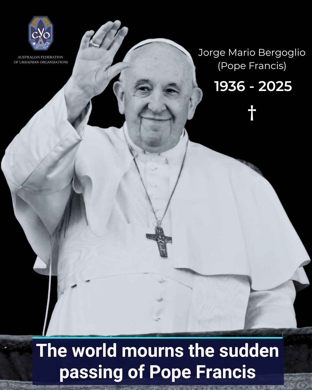 The world mourns the passing of Pope Francis - Australian Federation of Ukrainian Organisations